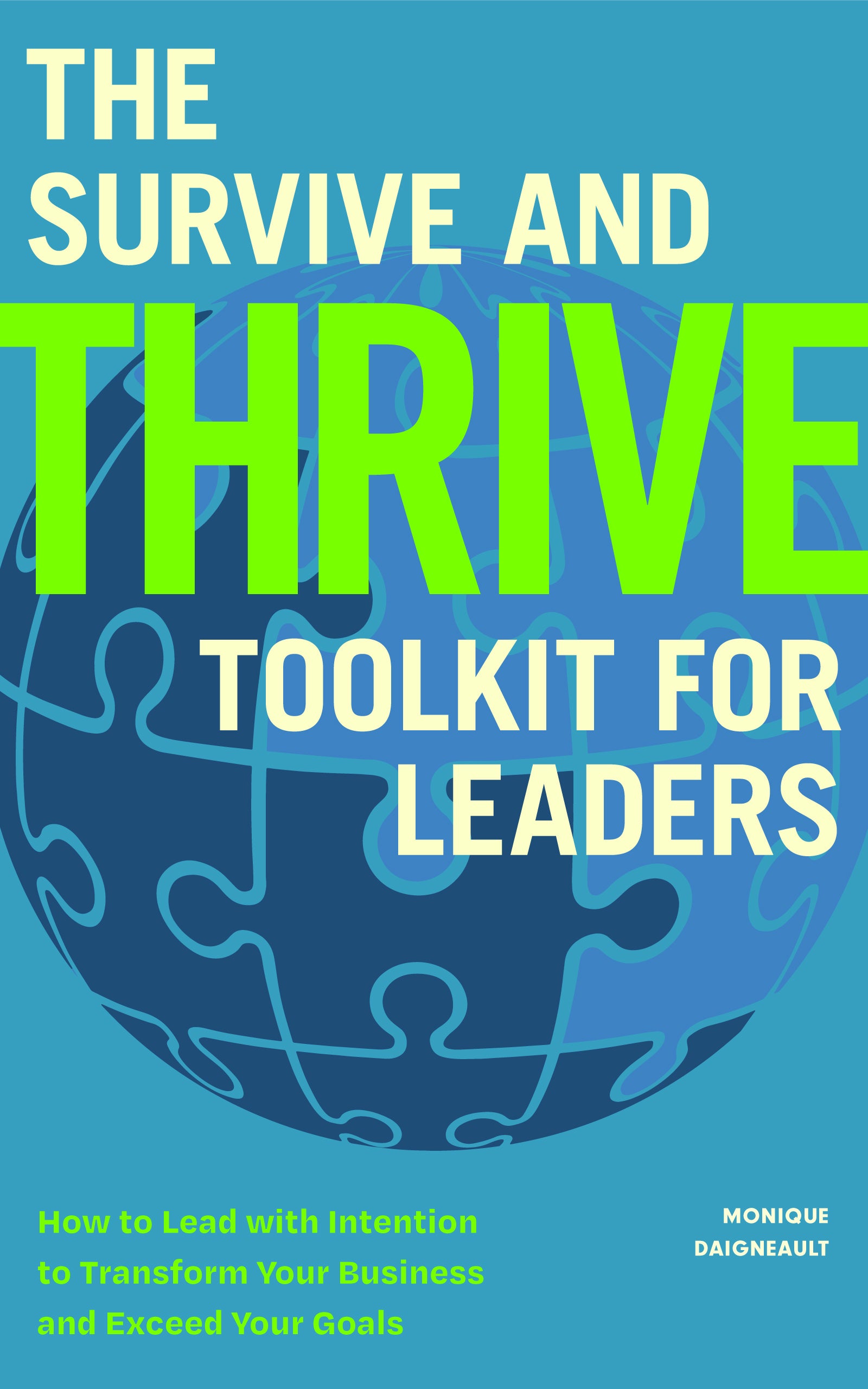The Survive and Thrive Toolkit for Leaders: How to Lead with Intention ...
