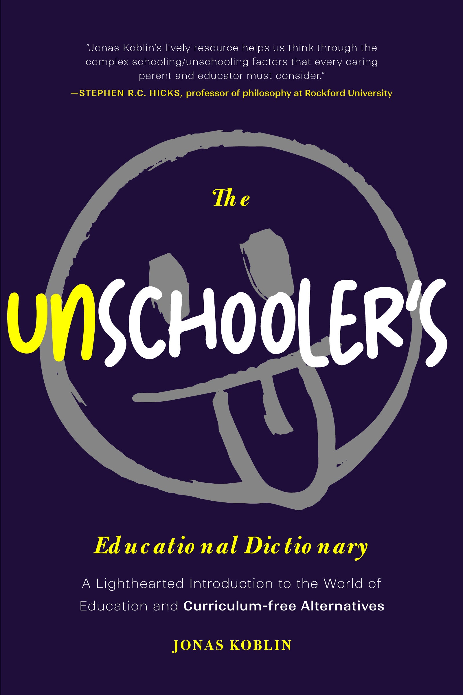 The Unschooler's Educational Dictionary: A Lighthearted Introduction t ...
